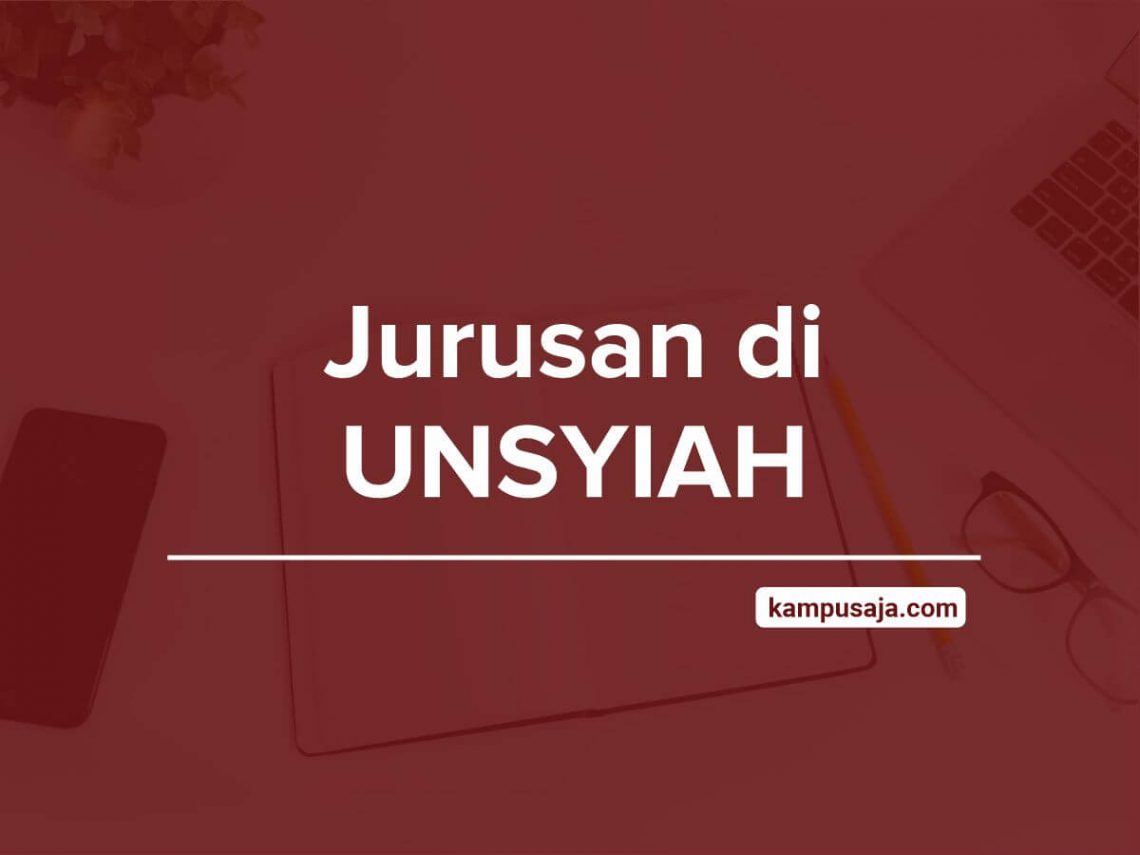 Jurusan di UNSYIAH 2022 (Akreditasi, Biaya Kuliah & Daya Tampung)